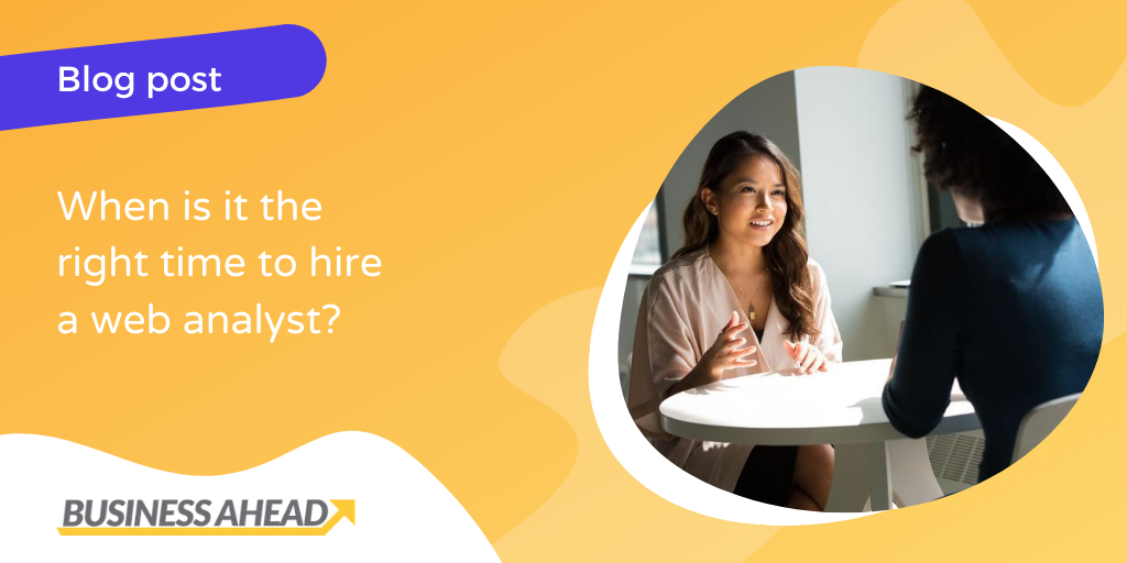 When to hire a web analyst? | Business Ahead